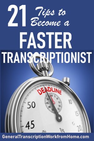 21 Tips to Become a Faster Transcriptionist - Make Money Working from ...