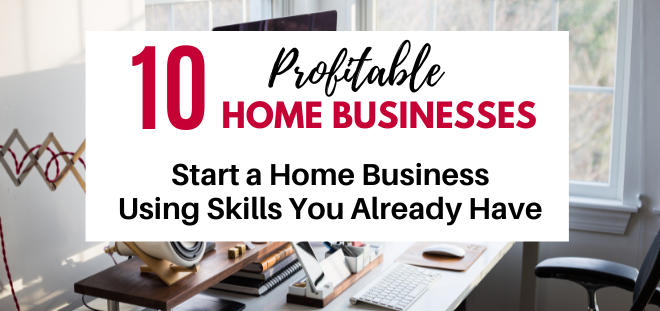10 Profitable Home Businesses - Work from Home Jobs, Online Jobs & Side Hustles Start a Home ...
